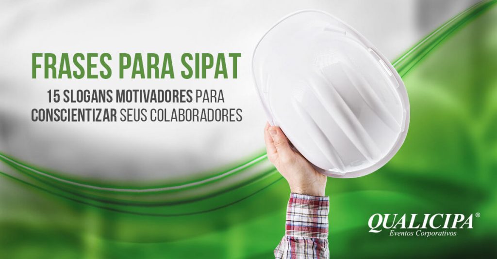 Frases para Sipat: 15 slogans motivadores para conscientizar seus ...